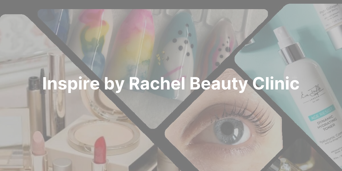 Book here - Inspire by Rachel Beauty Clinic